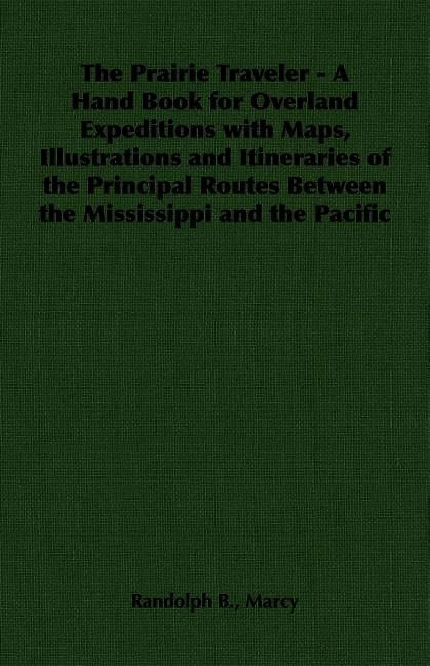 Prairie Traveler : A Hand Book for Overland Expeditions With Maps ...