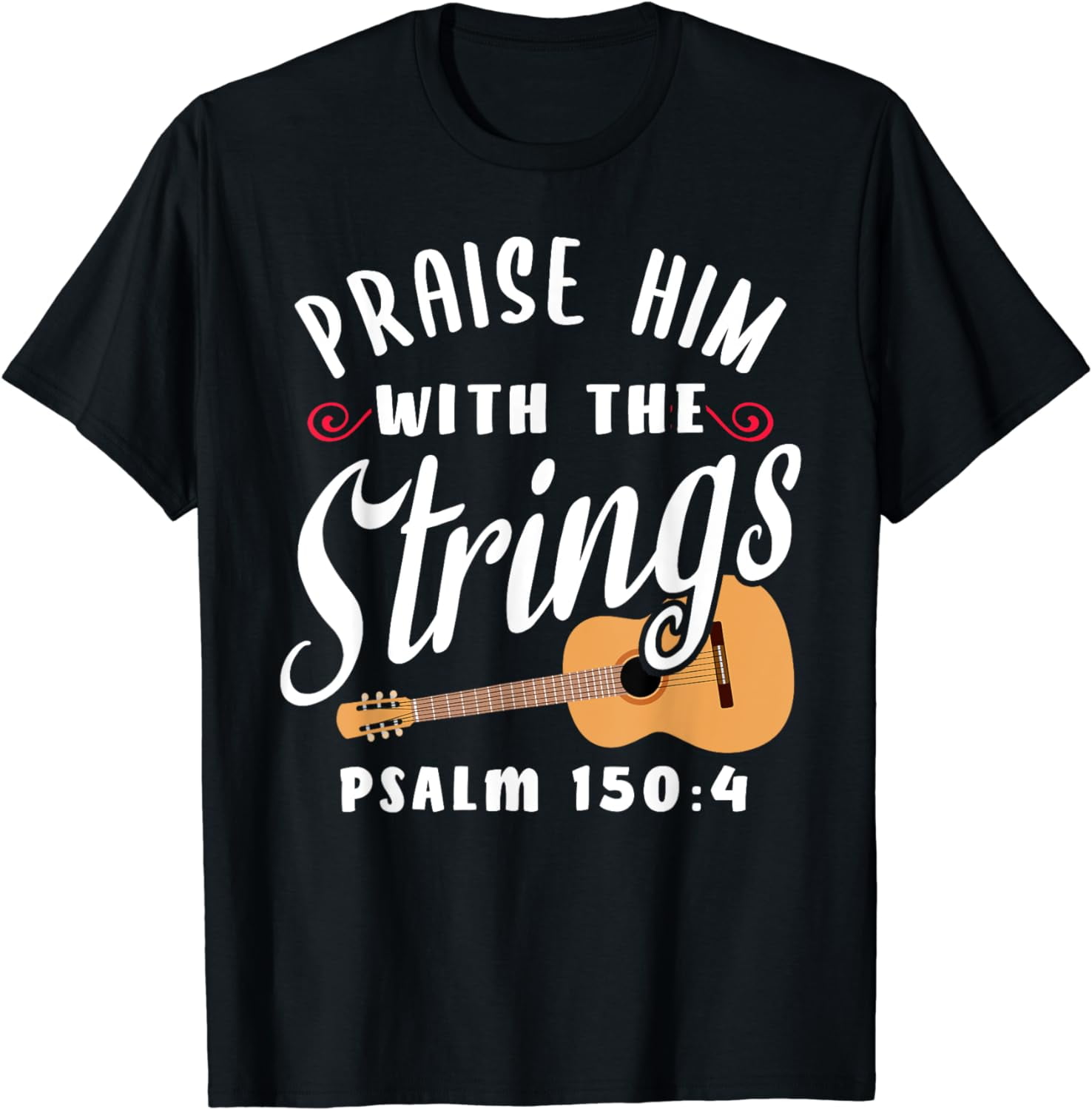 Praise Him With The Strings Psalm 150:4 Christian Guitar Cotton T-Shirt ...