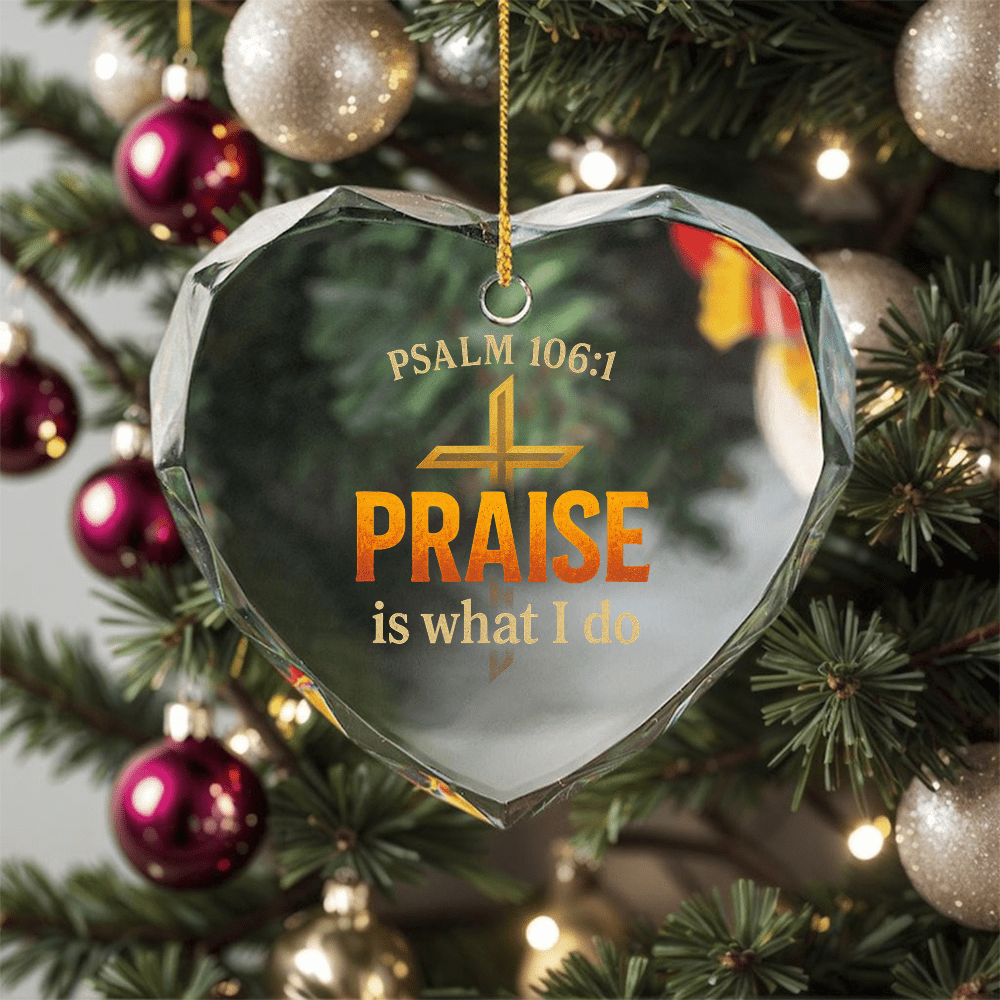 Praise Is What I Do - Psalm Praise Worship Ornament, Keepsake Decor ...