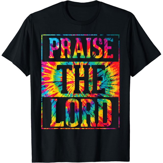 Praise The Lord Christian Faith Tie Dye Cute Christianity Cotton T ...