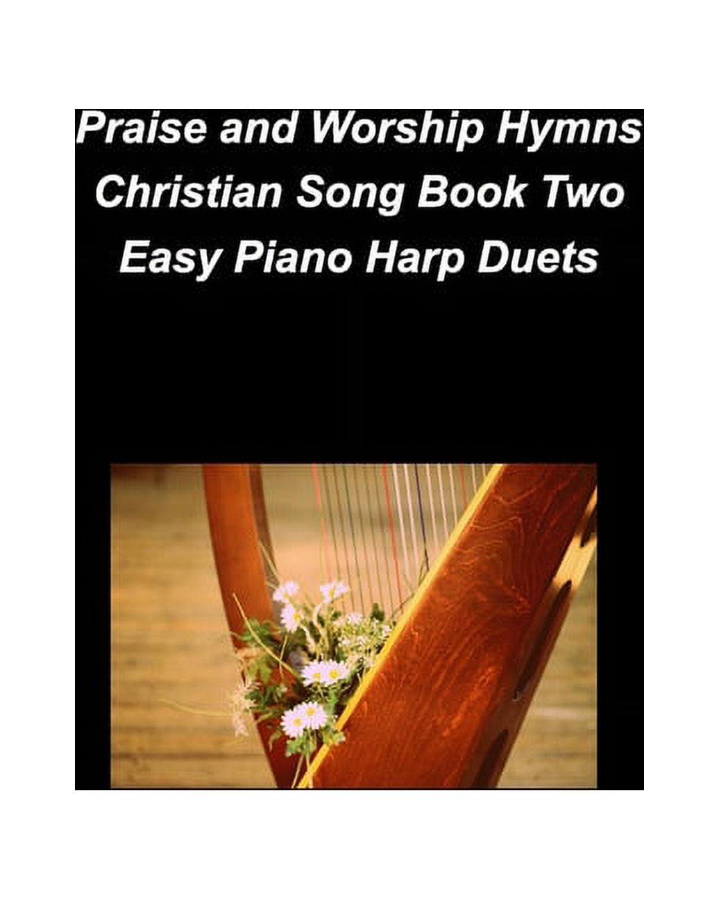 Praise and Worship Hymns Christian Song Book Two Easy Piano Harp Duets ...