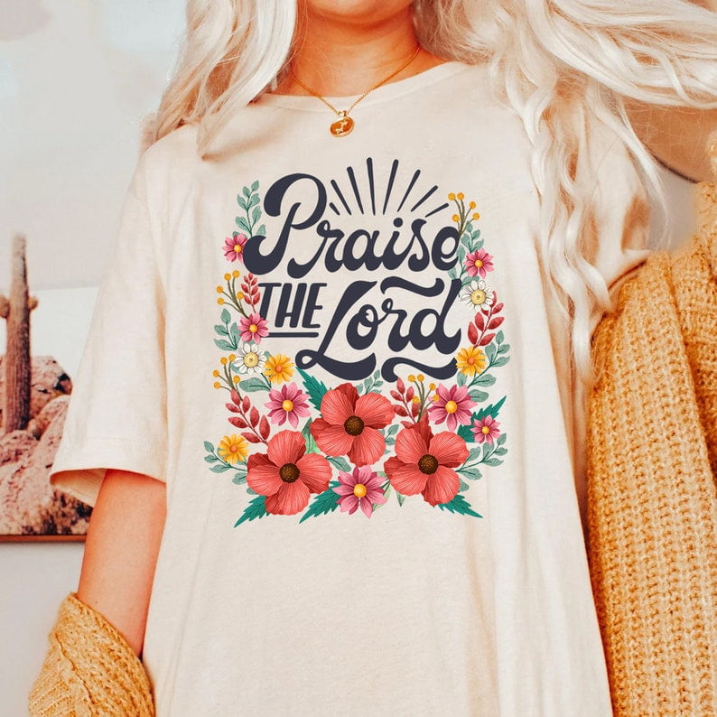 Praise the Lord T-Shirt – Spring Floral Christian Tee with Bible Verse ...