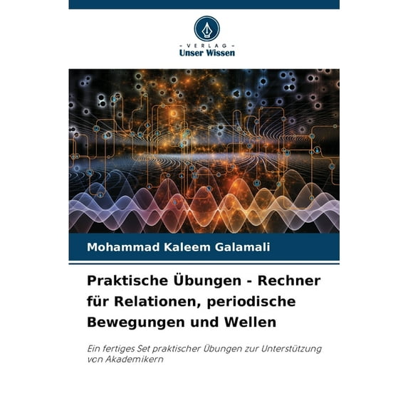 Praktische Ã bungen - Rechner fÃ¼r Relationen, periodische Bewegungen und Wellen, (Paperback ...