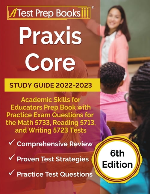 Praxis Core Study Guide 2022-2023: Academic Skills for Educators Prep ...