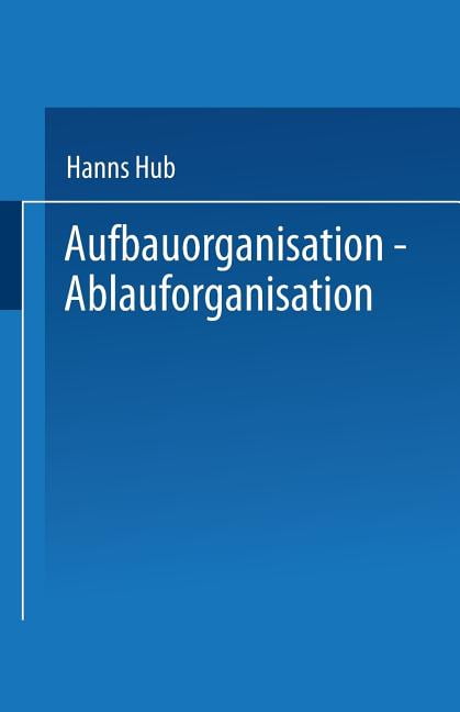 Praxis Der UnternehmensfÃ¼hrung Aufbauorganisation, Ablauforganisation ...