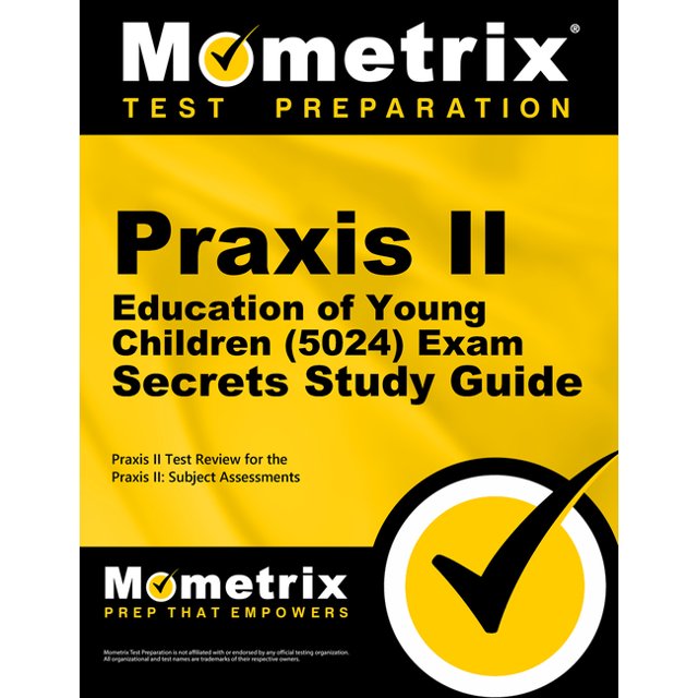 Praxis II Education of Young Children (5024) Exam Secrets Study Guide ...