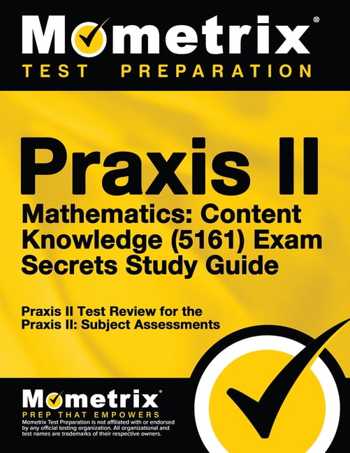 Praxis II Mathematics: Content Knowledge (5161) Exam Secrets Study ...