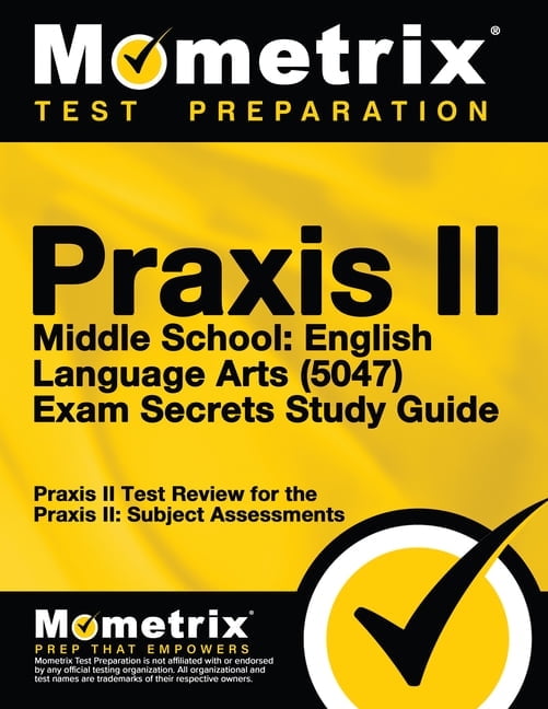 Praxis II Middle School English Language Arts (5047) Exam Secrets Study ...