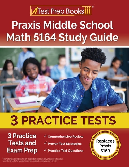 Praxis Middle School Math 5164 Study Guide: 3 Practice Tests and Exam ...