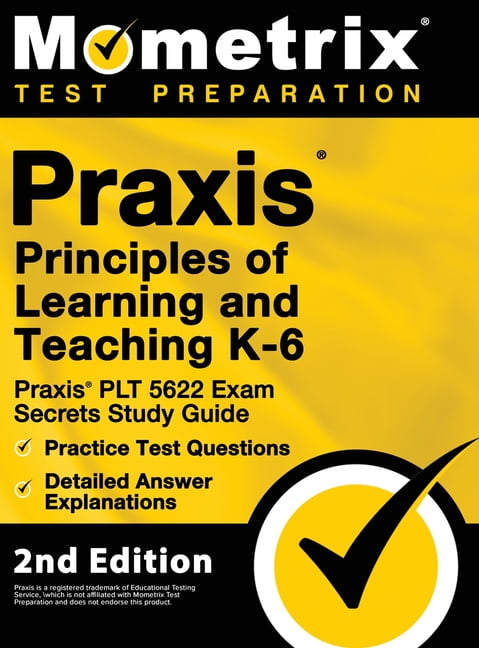Praxis Principles of Learning and Teaching K-6: Praxis PLT 5622 Exam ...