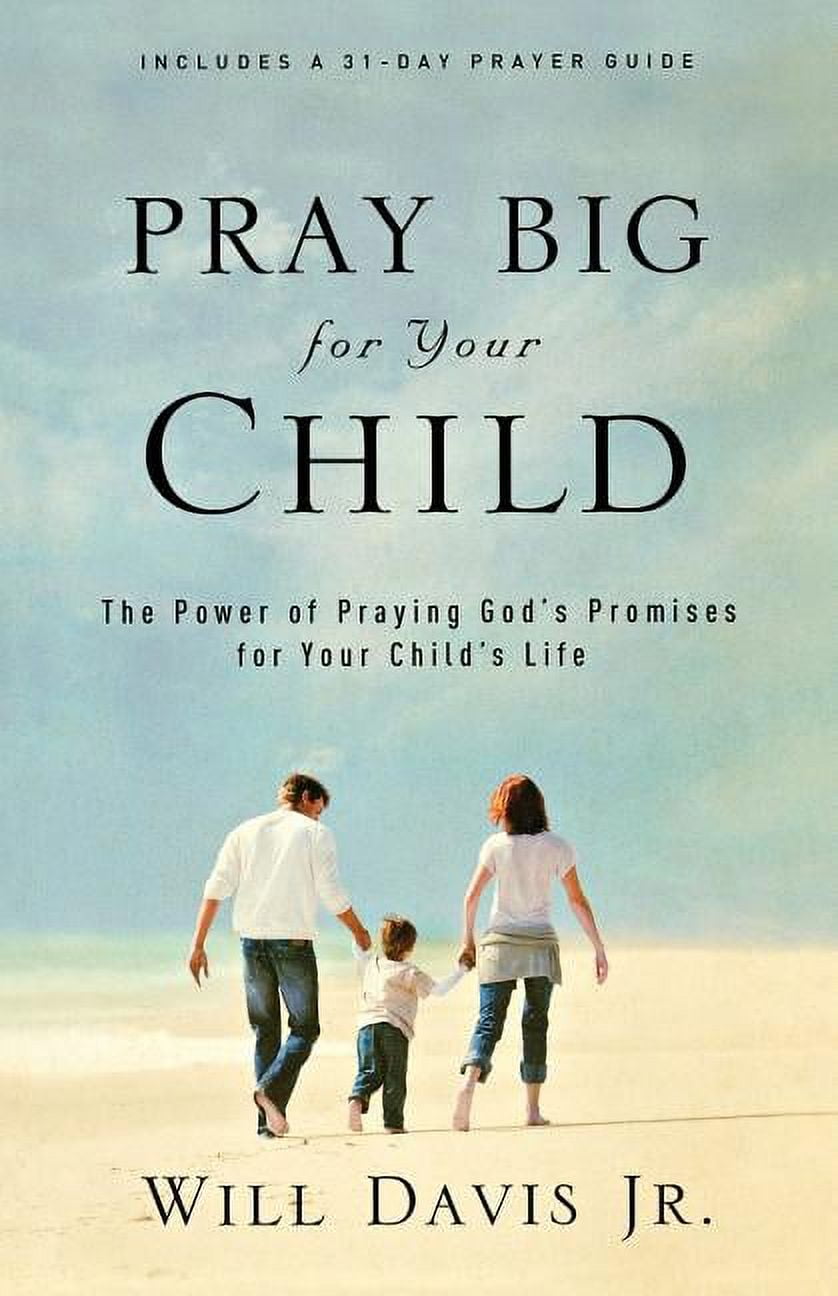 Pray Big for Your Child : The Power of Praying God's Promises for Your ...