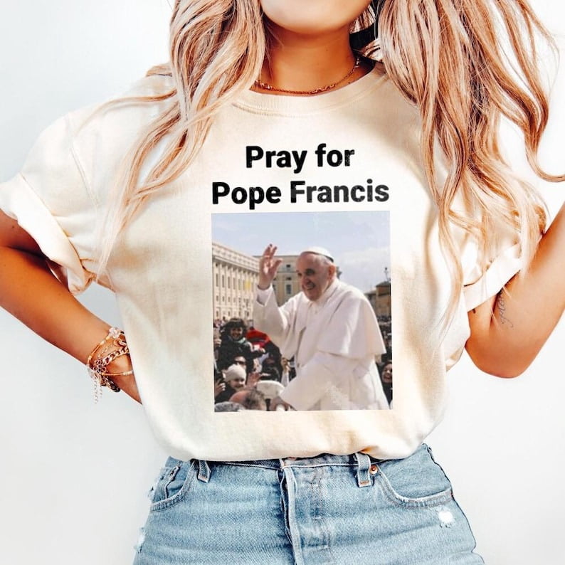 Pray For Pope Francis Shirt T Shirt, Motivational Christian Tee, RIP ...