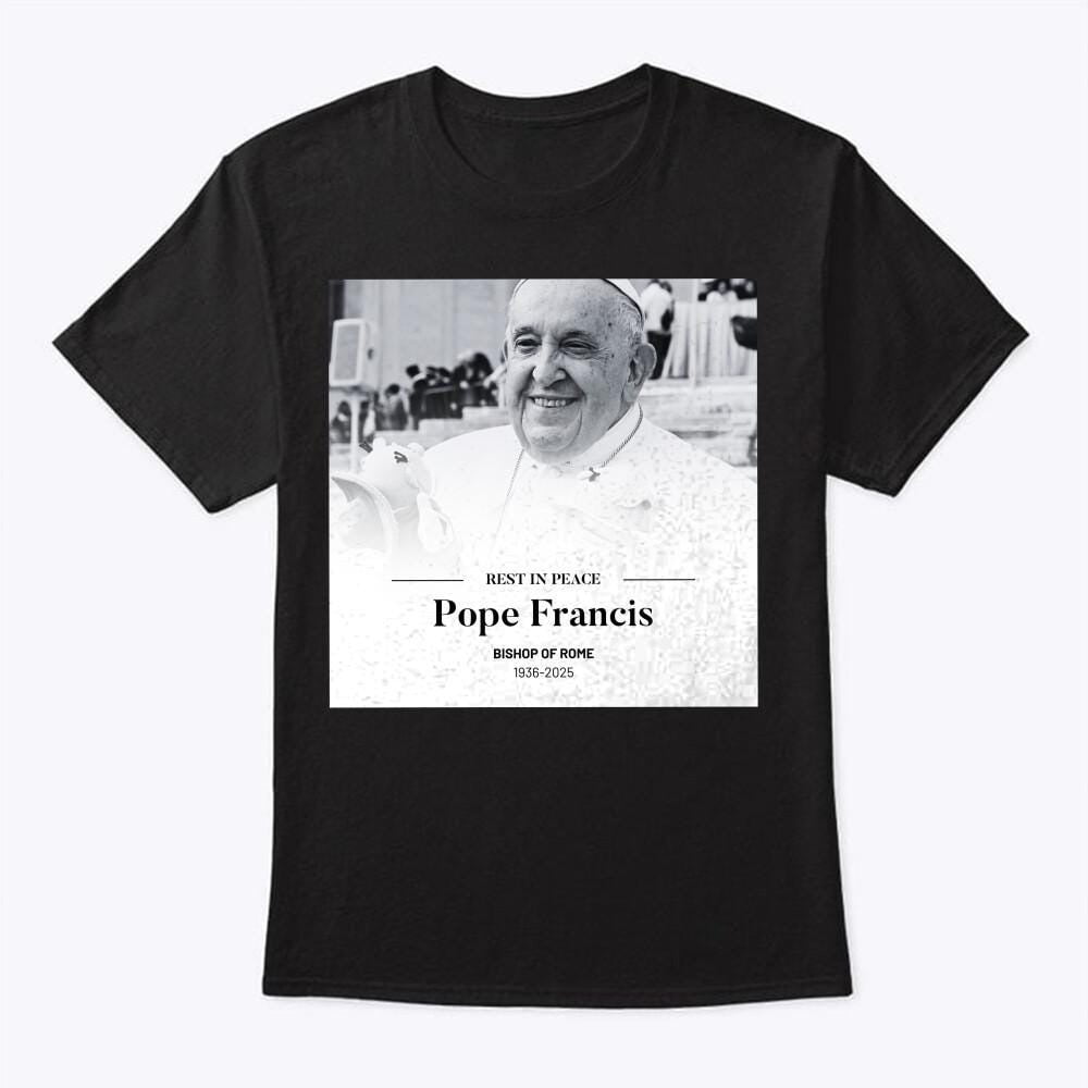 Pray For Pope Francis T-Shirt In Loving Memory Tee, RIP Pope Shirt ...