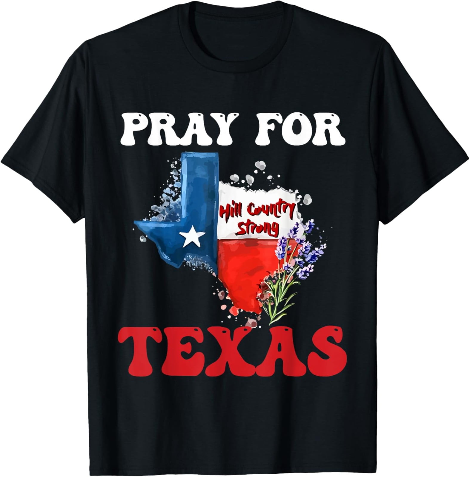 Pray For Texas Supporting Hill Country Texas Strong 2025 Graphic Shirt ...