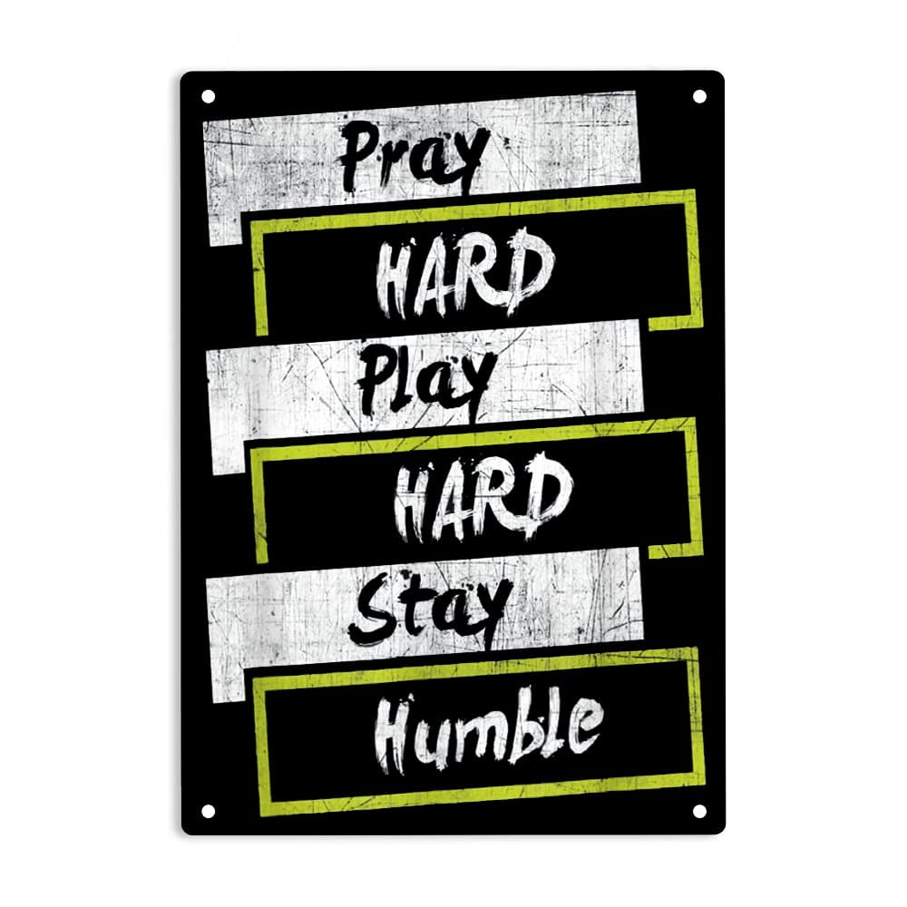 Pray Hard Play Hard Stay Humble Sign Metal Tin Sign, Motivational ...