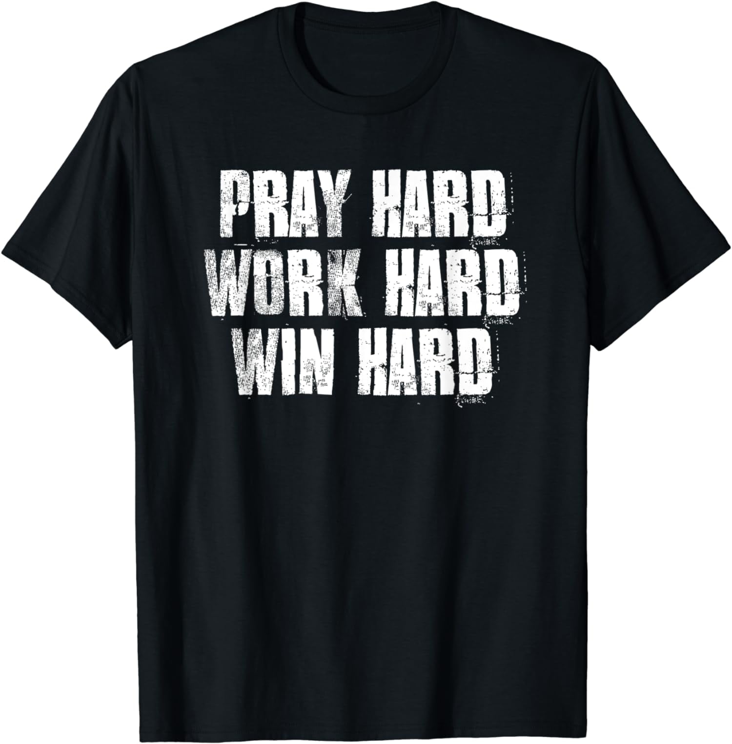 Pray Hard Work Hard Win Hard inspirational Motivational Life T-Shirt ...