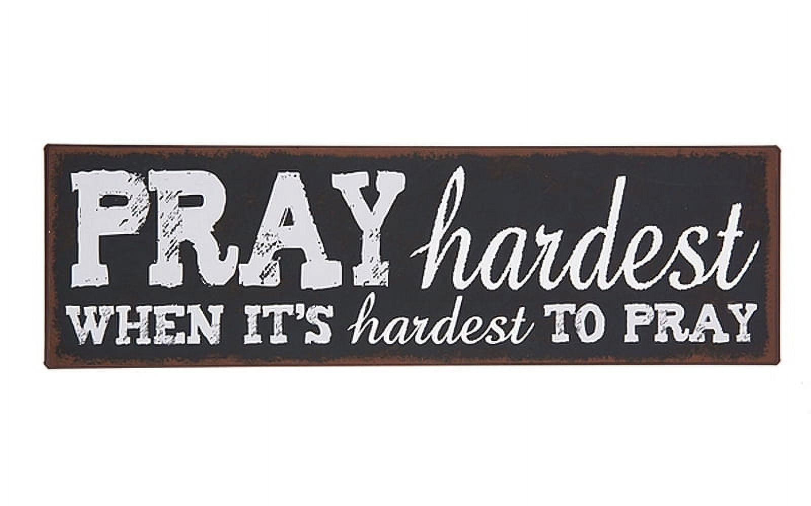 Pray Hardest When it's Hardest to Pray Wall Sign - By Ganz - Walmart.com