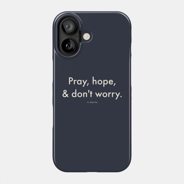 Pray, Hope, Don't Worry with an Inspirational Christian Quote Case for ...