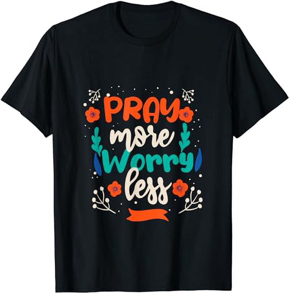 Pray More Worry Less Bible Verse Matthew 6:34 Christian T-Shirt ...