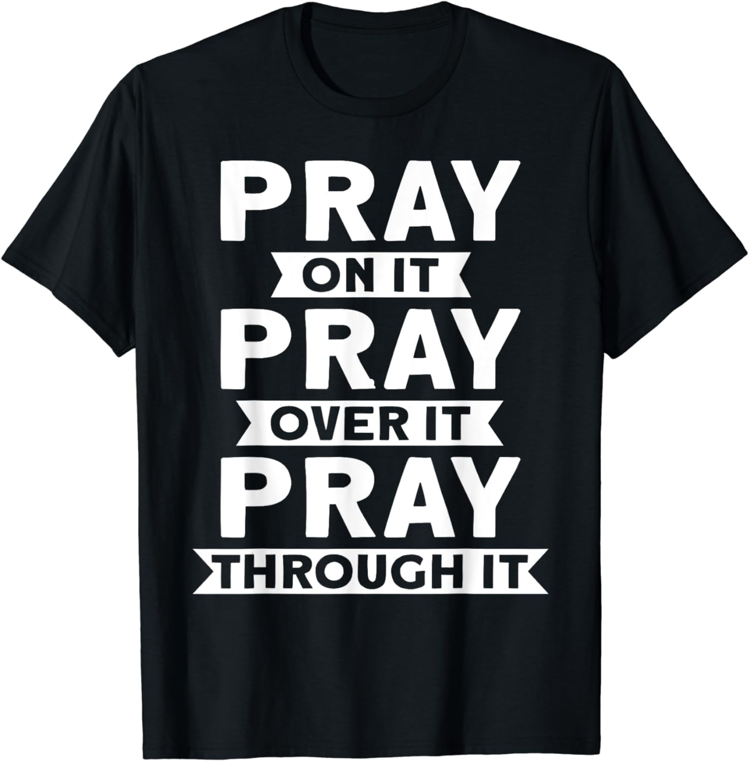 Pray On It Pray Over It Pray Through It Christian T-Shirt Fashion ...