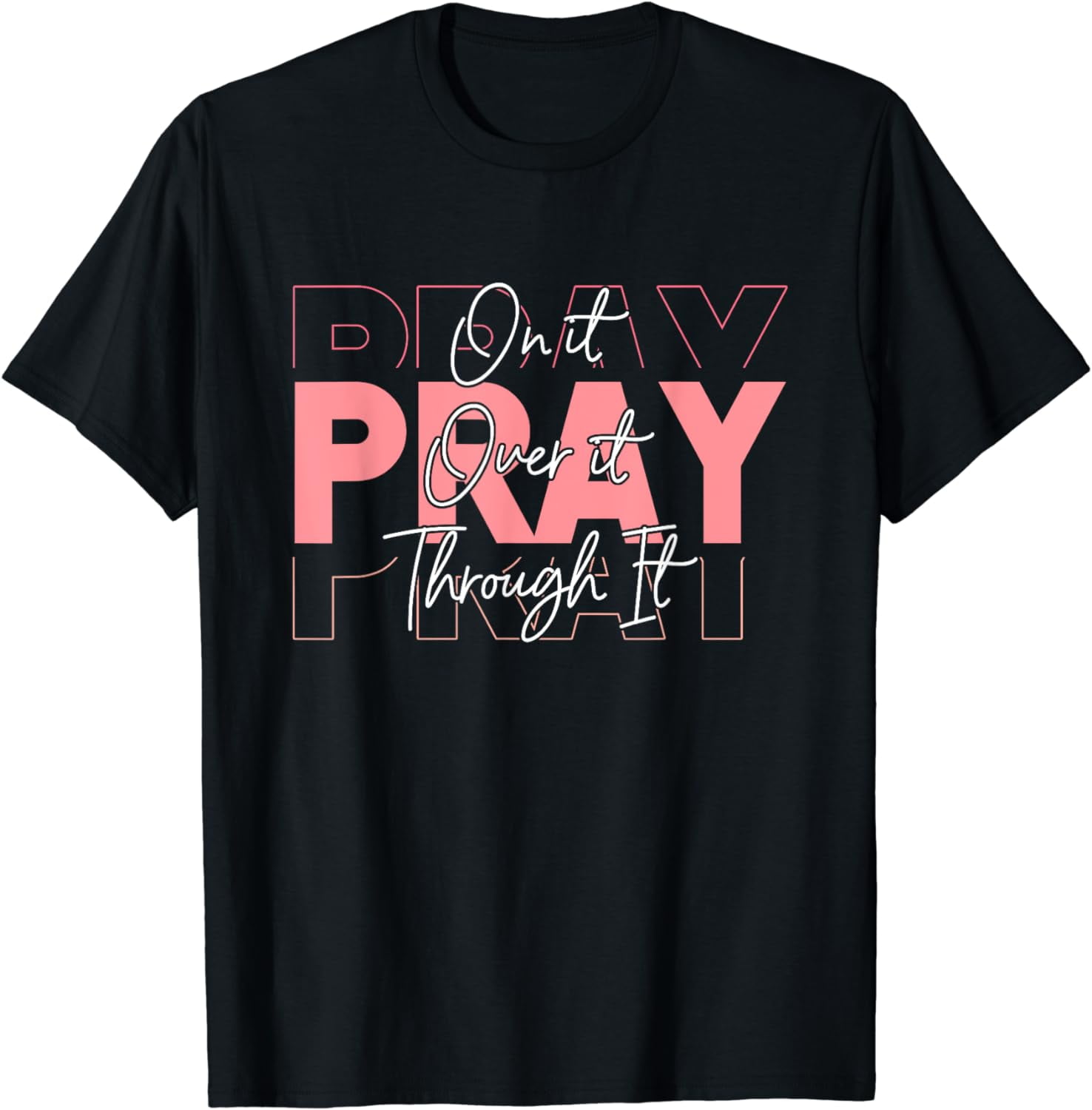 Pray On Over Through It God Jesus Christian Christ God Bless T-Shirt - Walmart.com