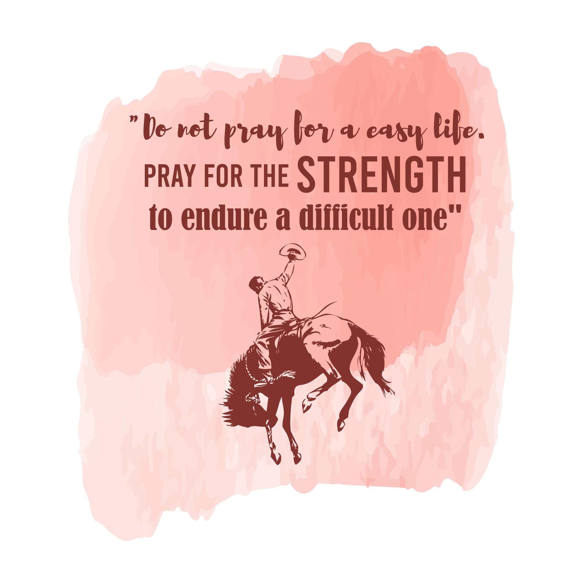 Pray For The Strength Cowboy Cowgirl Inspiring Quote Watercolor Design ...