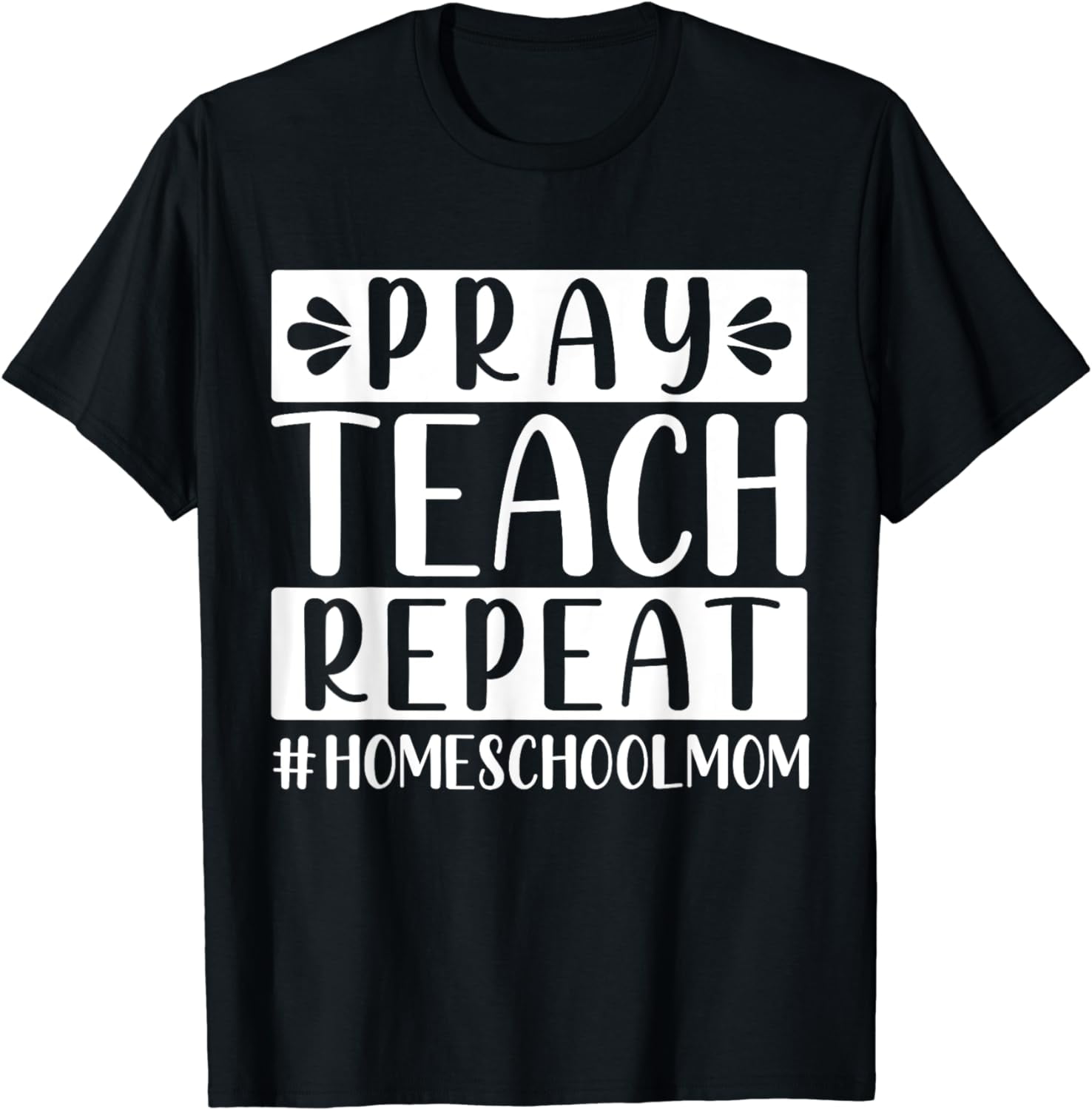 Pray Teach Repeat Back To School Homeschool Mom kids Tee T-Shirt ...