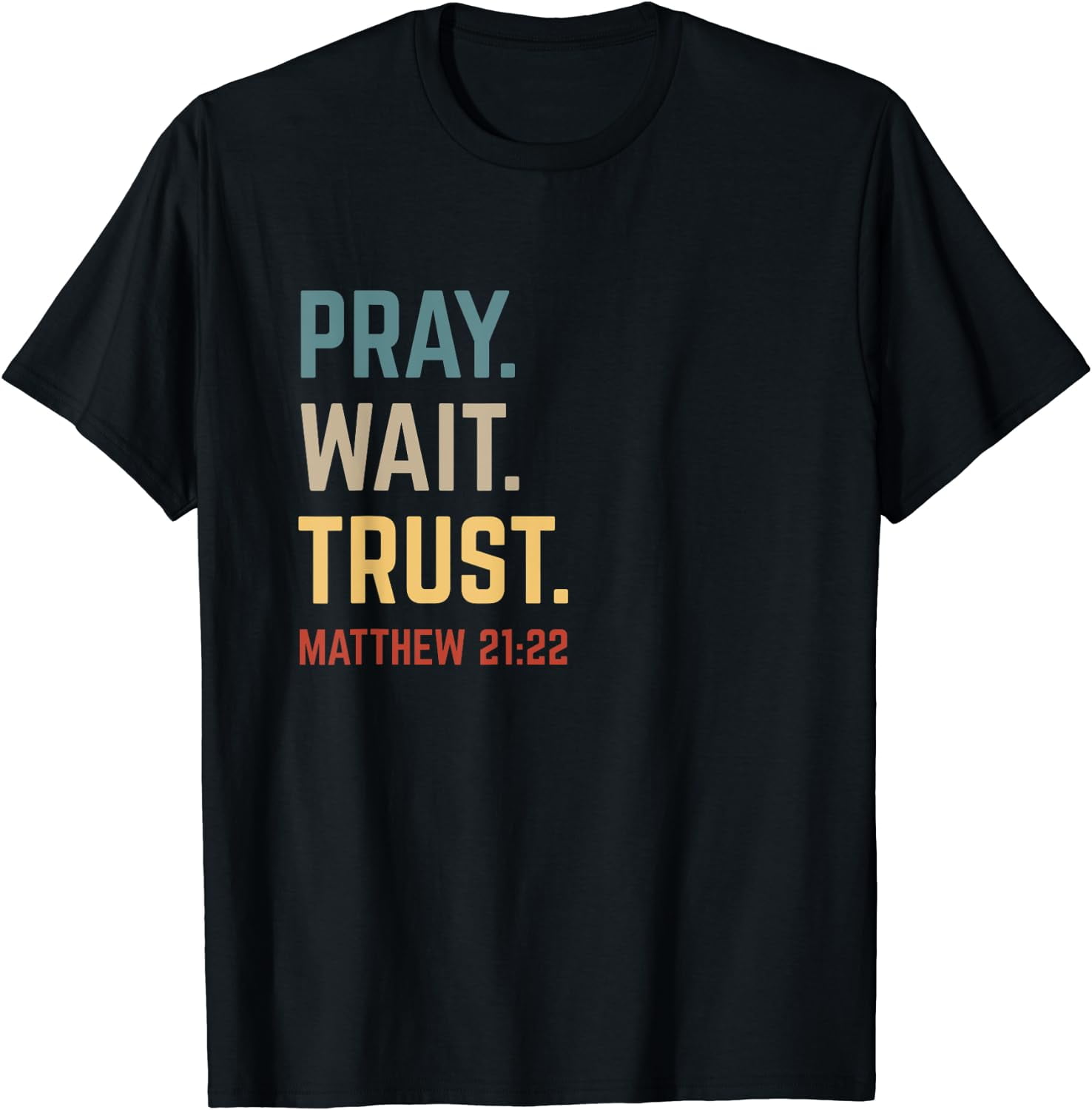 Pray Wait Trust Matthew Bible Verse Retro Christian Church T-Shirt ...