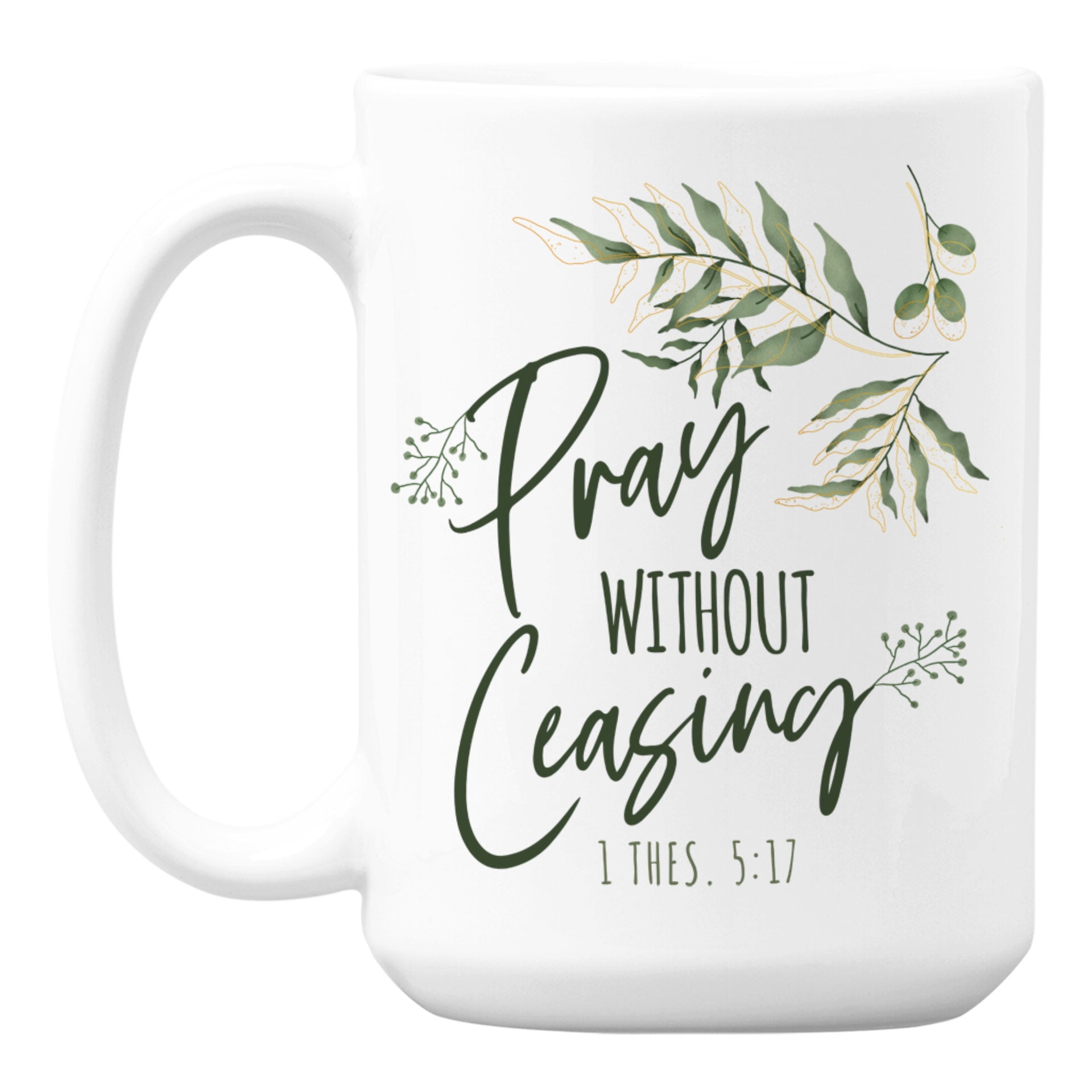 Pray Without Ceasing, Bible Verse About Prayer Coffee & Tea Mug (15oz ...