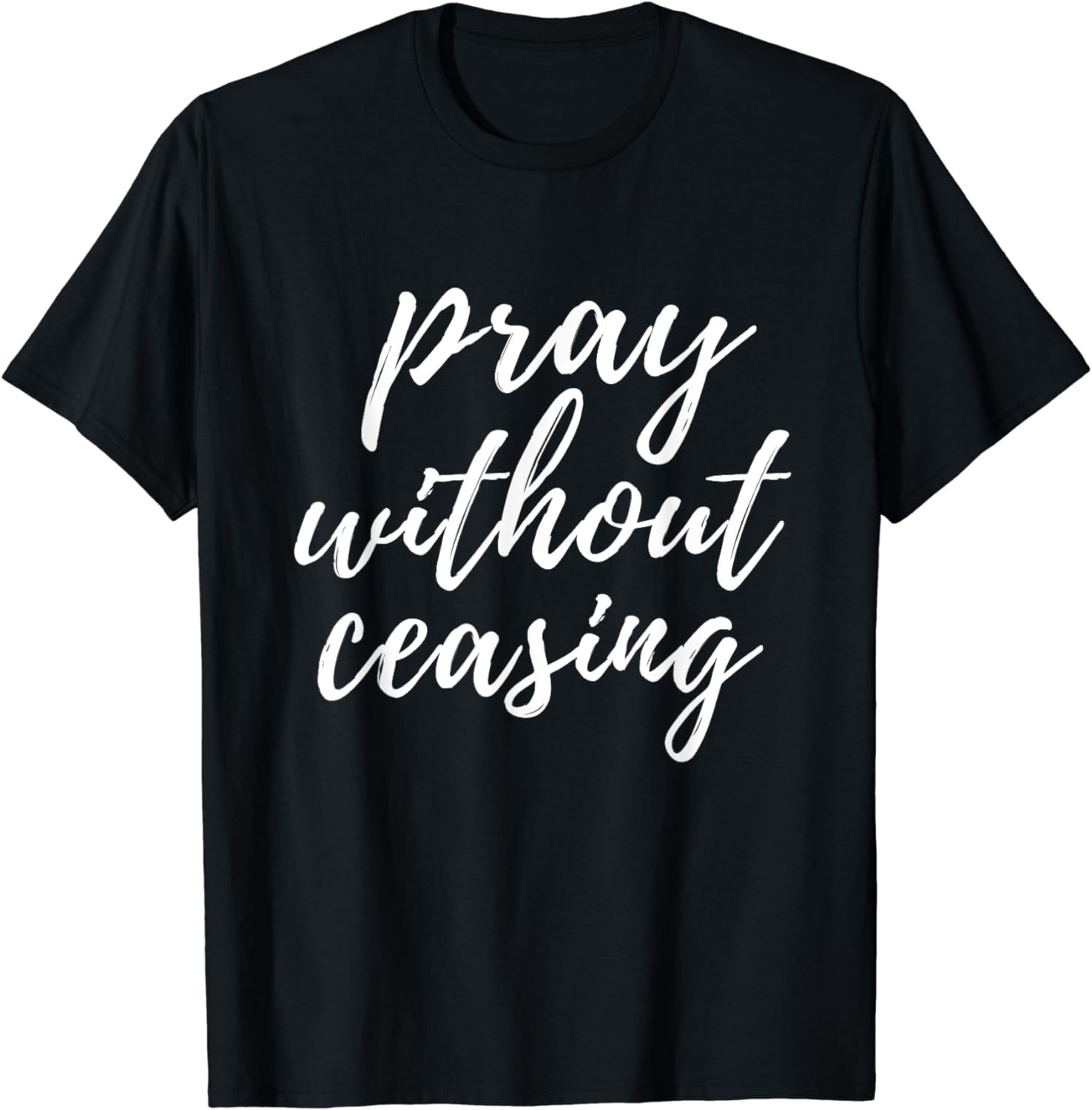 Pray Without Ceasing Bible Verse Religious Christian Quote T-Shirt ...
