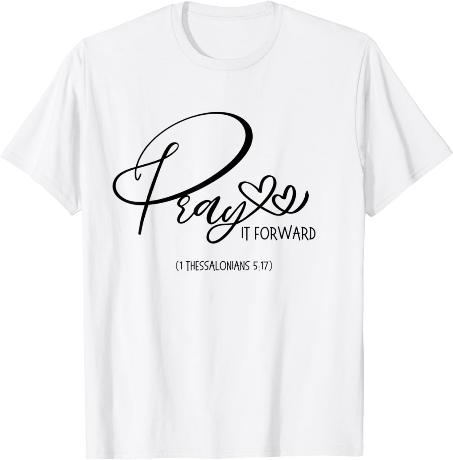 Pray it Forward Christian PRAYER 1-Thessalonians-5:17 T-Shirt - Walmart.com