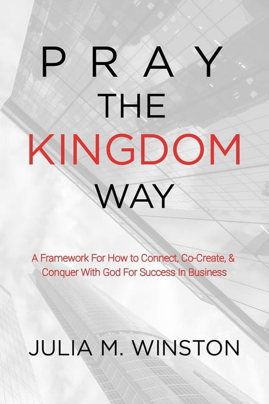 Pray the Kingdom Way : A Framework For How to Connect, Co-Create ...