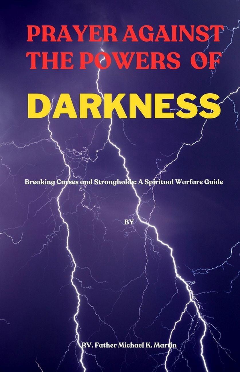 Prayer Against the Powers of Darkness: Breaking Curses and Strongholds ...