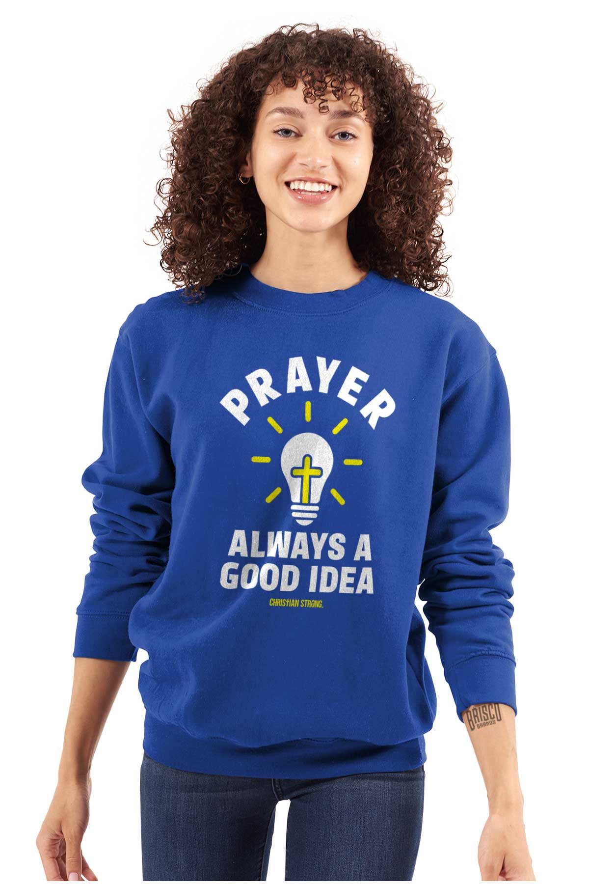 Prayer Always A Good Idea Religion Sweatshirt for Men or Women Brisco ...