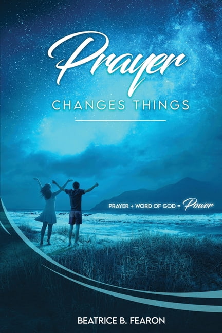 Prayer Changes Things: Prayer + Word of God = Power - Walmart.com