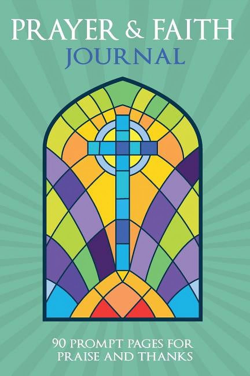Prayer & Faith Journal: 90 Prompt Pages for Praise and Thanks - Walmart.com
