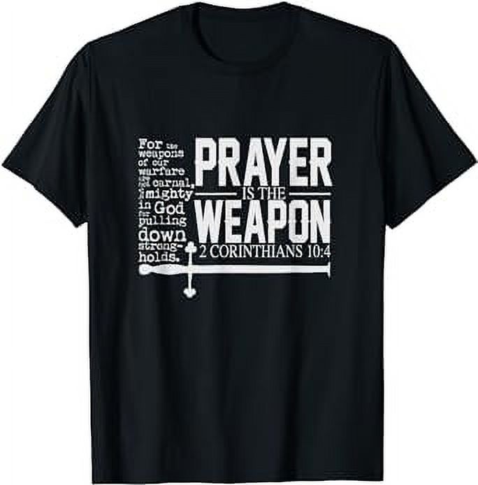 Prayer Is The Weapon To Pull Down Strongholds 2 Cor 10 4 KJV T Shirt