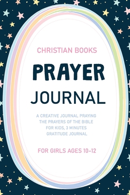 Pre-Owned Prayer Journal for Girls Ages 10-12: A Creative Journal ...