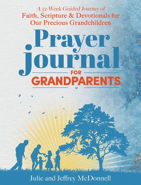 Prayer Journal for Grandparents: A 52-Week Guided Journey of Faith ...