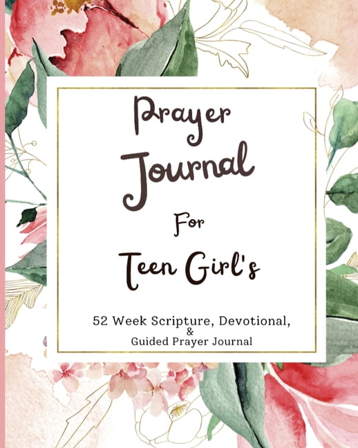 Prayer Journals Prayer Journal For Teen Girls: 52 week scripture ...