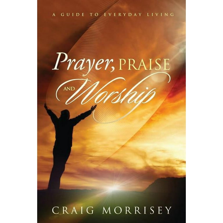 Prayer Praise And Worship