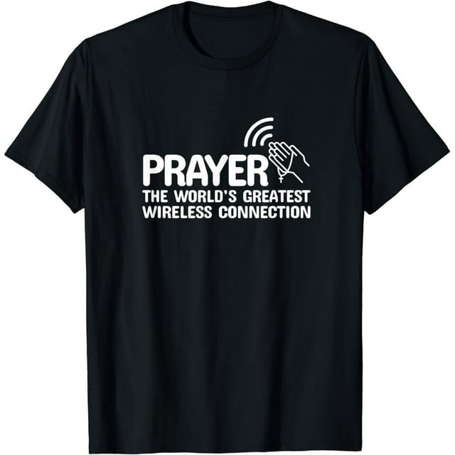 Prayer The Worlds Greatest Wireless Connection Christian T-Shirt ...