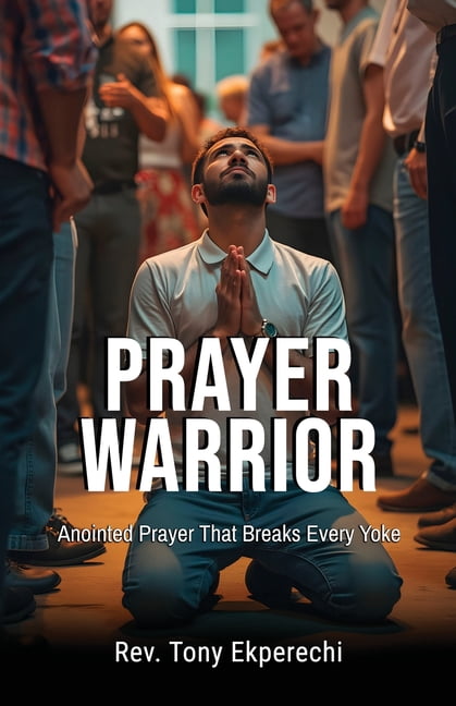 Prayer Warrior: Anointed Prayer That Breaks Every Yoke, (Paperback ...