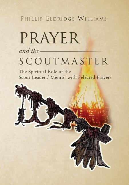 Prayer and the Scoutmaster : The Spiritual Role of the Scout Leader ...