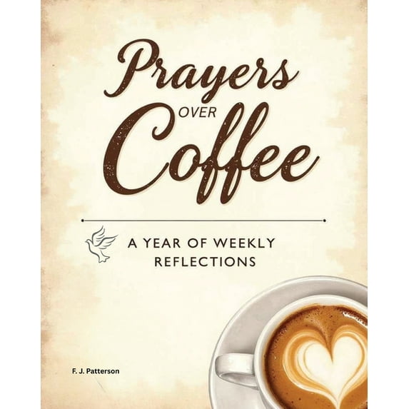 Prayers Over Coffee: A Year of Weekly Reflections, (Paperback ...