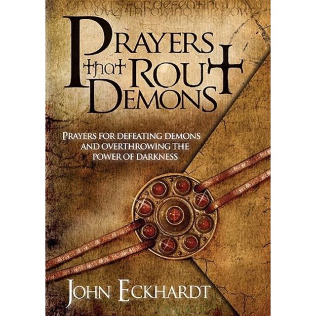 Prayers That Rout Demons: Prayers for Defeating Demons and Overthrowing ...