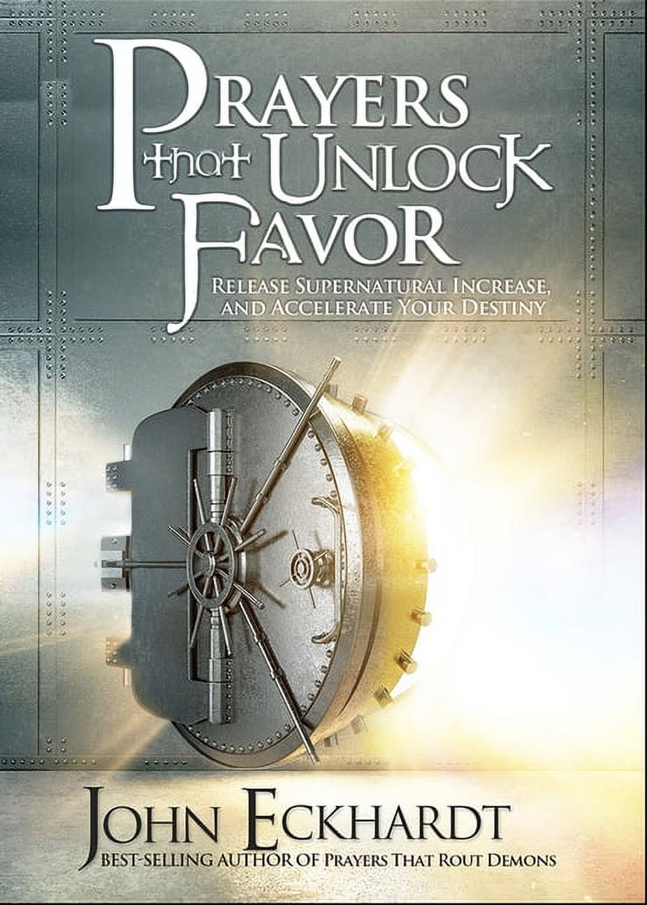 Prayers That Unlock Favor: Release Supernatural Increase and Accelerate ...