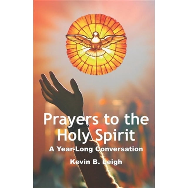 Prayers To The Holy Spirit: A Year-Long Conversation (Paperback) by ...