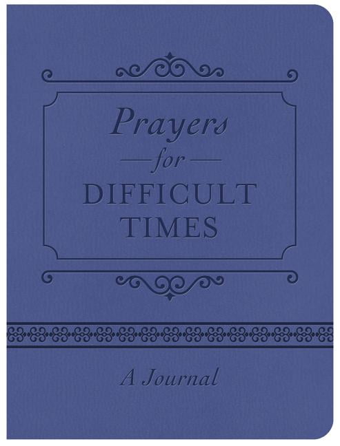 Prayers for Difficult Times: Prayers for Difficult Times Journal ...