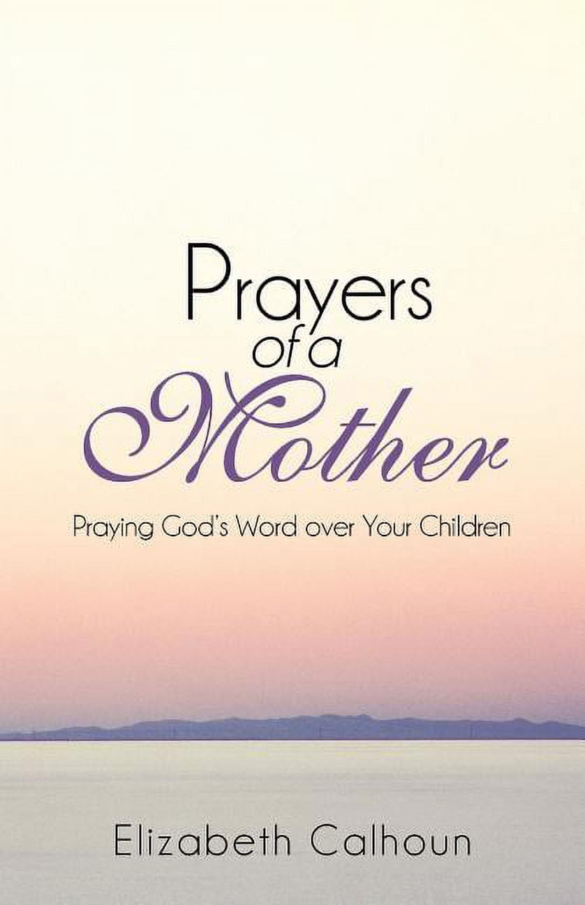 Prayers of a Mother : Praying God's Word over Your Children - Walmart.com